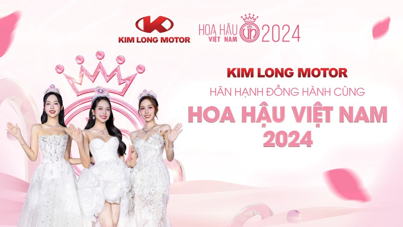 KIM LONG MOTOR đồng hành cùng Hoa hậu Việt Nam 2024