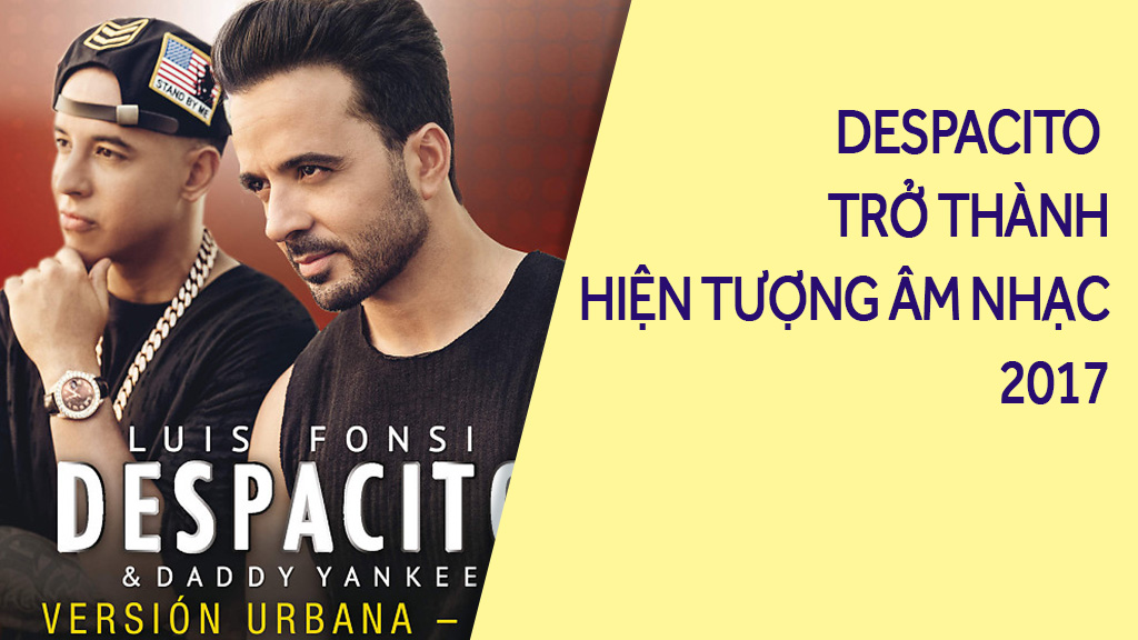 'Despacito' vượt 'Gangnam Style' và đang tranh mốc 3 tỉ view với 'See ...