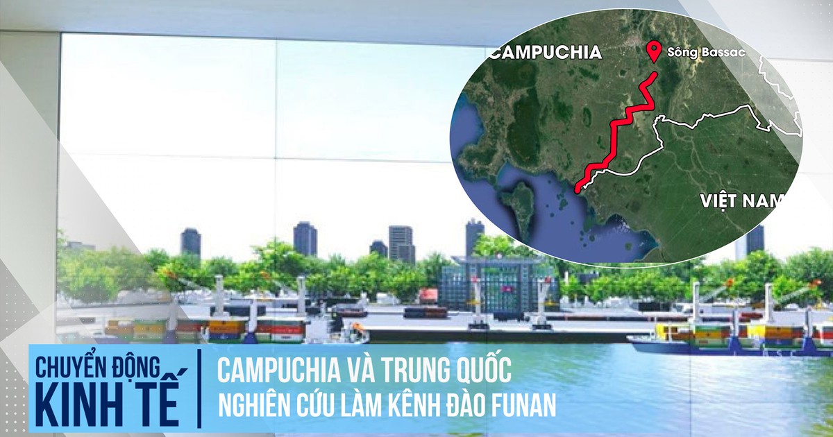 Kênh đào Funan mà Campuchia hợp tác với Trung Quốc sẽ như thế nào?