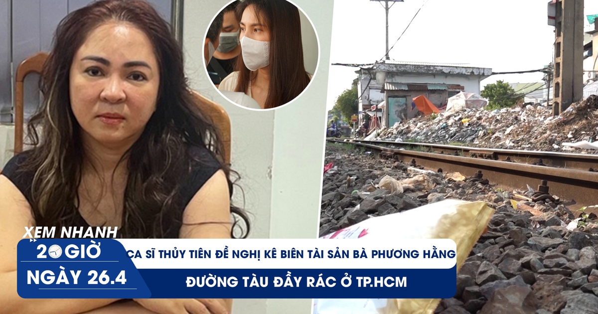 Xem nhanh 20h ngày 26.4: Viện kiểm sát đề nghị tòa xét xử bà Phương ...