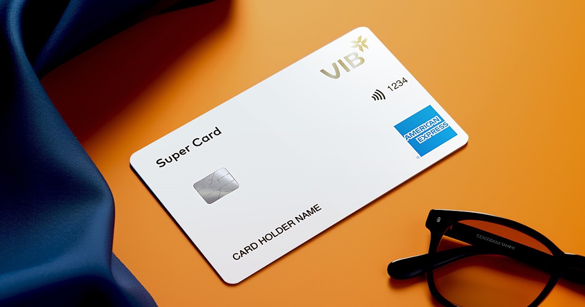 Lý do nhiều người ưa chuộng thẻ VIB Super Card