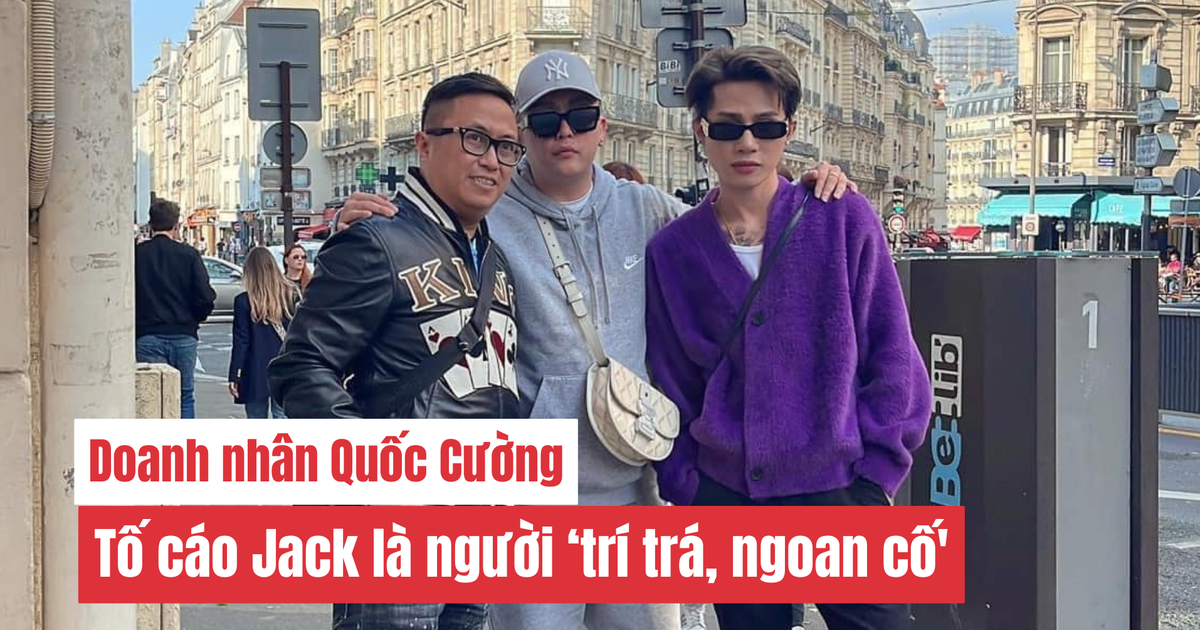 Doanh nhân Quốc Cường thẳng mặt tố cáo Jack là người 'trí trá, ngoan cố'