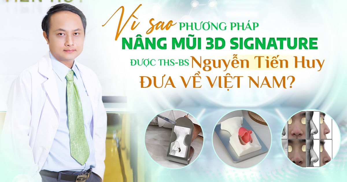Vì sao nâng mũi 3D Signature được ThS-BS Nguyễn Tiến Huy đưa về Việt Nam?