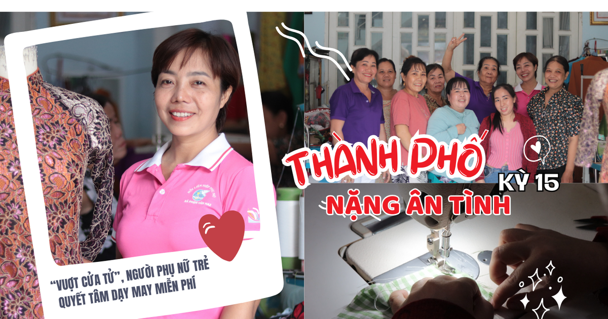 Khoảnh khắc 'vượt cửa tử', lan tỏa những đường may tử tế – Thành phố nặng ân tình, Kỳ 15