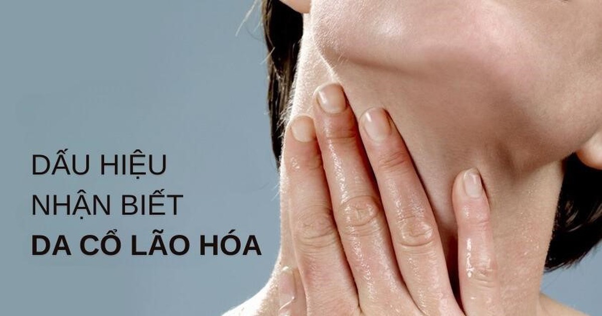 Những dấu hiệu cho thấy da cổ đang bắt đầu lão hóa