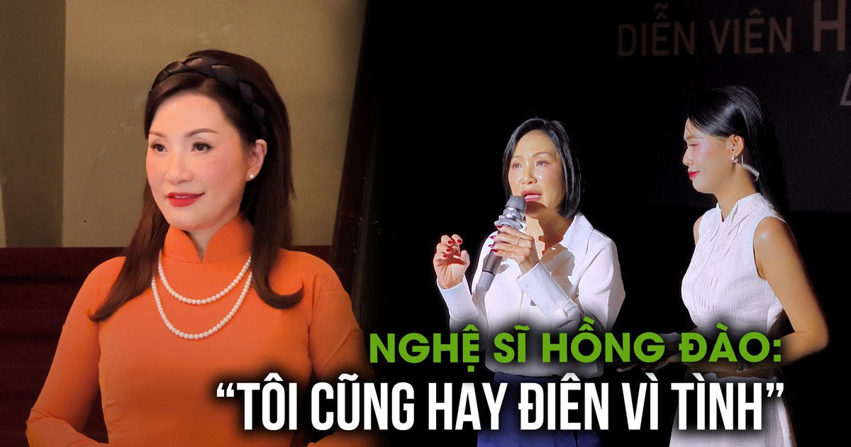 Nghệ sĩ Hồng Đào: Tôi cũng hay điên vì tình
