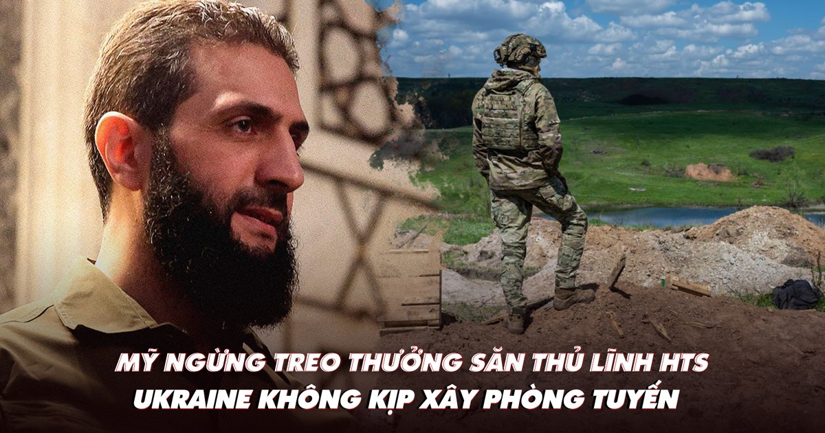 Điểm xung đột: Mỹ ngừng treo thưởng truy nã thủ lĩnh HTS; Ukraine không ...