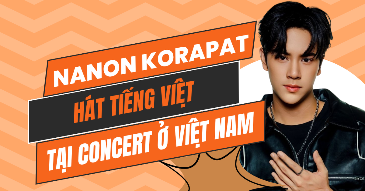 Mỹ nam 'boy love' Thái Nanon Korapat hát tiếng Việt tại concert đầu ...