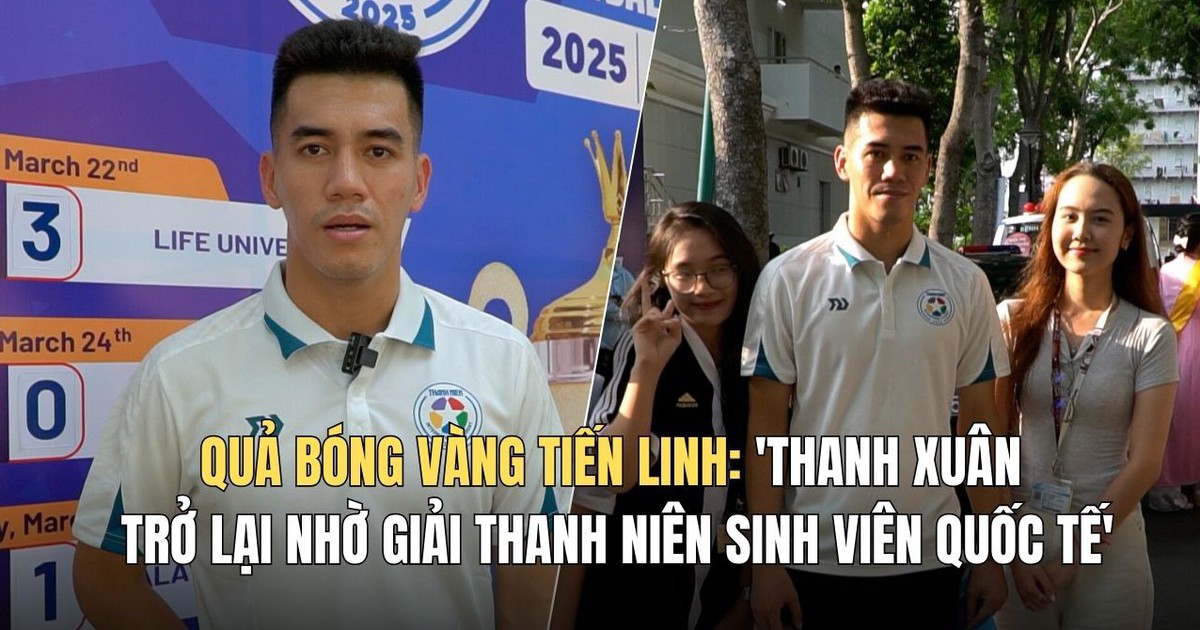 Quả bóng vàng Tiến Linh: 'Thanh xuân trở lại nhờ giải Thanh Niên sinh ...