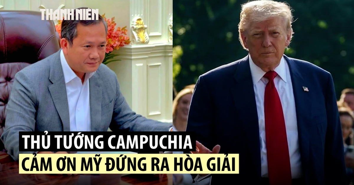 Thủ tướng Hun Manet cảm ơn Tổng thống Trump, đồng ý ngừng giao tranh ...