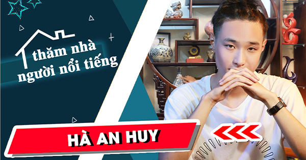 Thăm nhà người nổi tiếng: Cuộc sống Hà An Huy ra sao sau 'Big Song Big ...