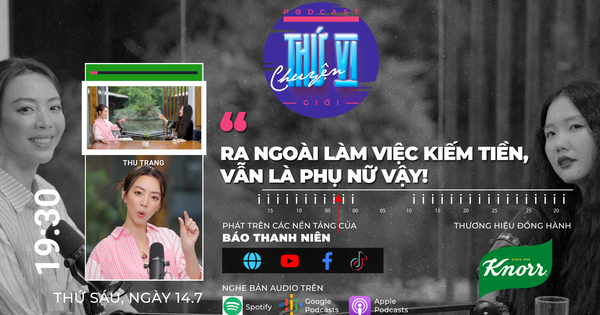 Diễn viên Thu Trang: ‘Ra ngoài làm việc kiếm tiền, vẫn là phụ nữ vậy ...